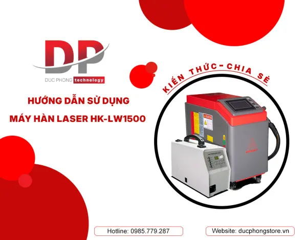 Hướng dẫn sử dụng máy hàn laser HK-LW1500 chi tiết